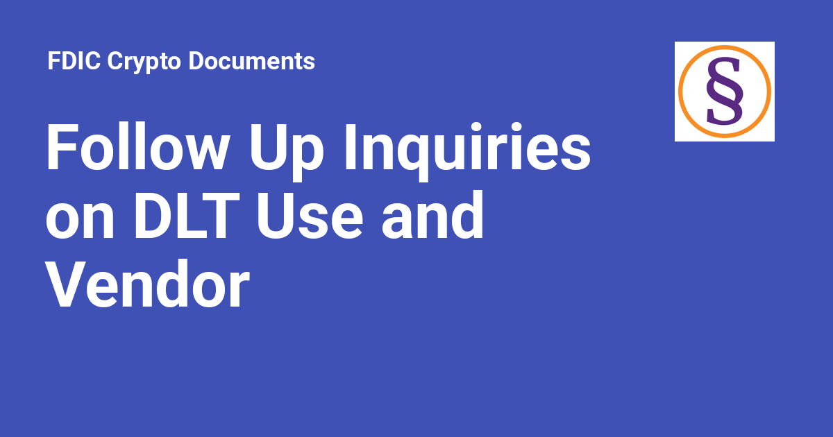 Follow Up Inquiries on DLT Use and Vendor - FDIC Crypto Documents